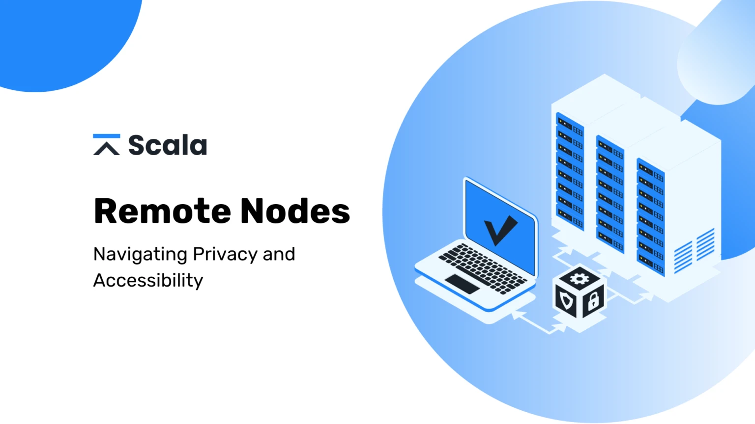 Scala’s Remote Nodes: Navigating Privacy and Accessibility - Scala