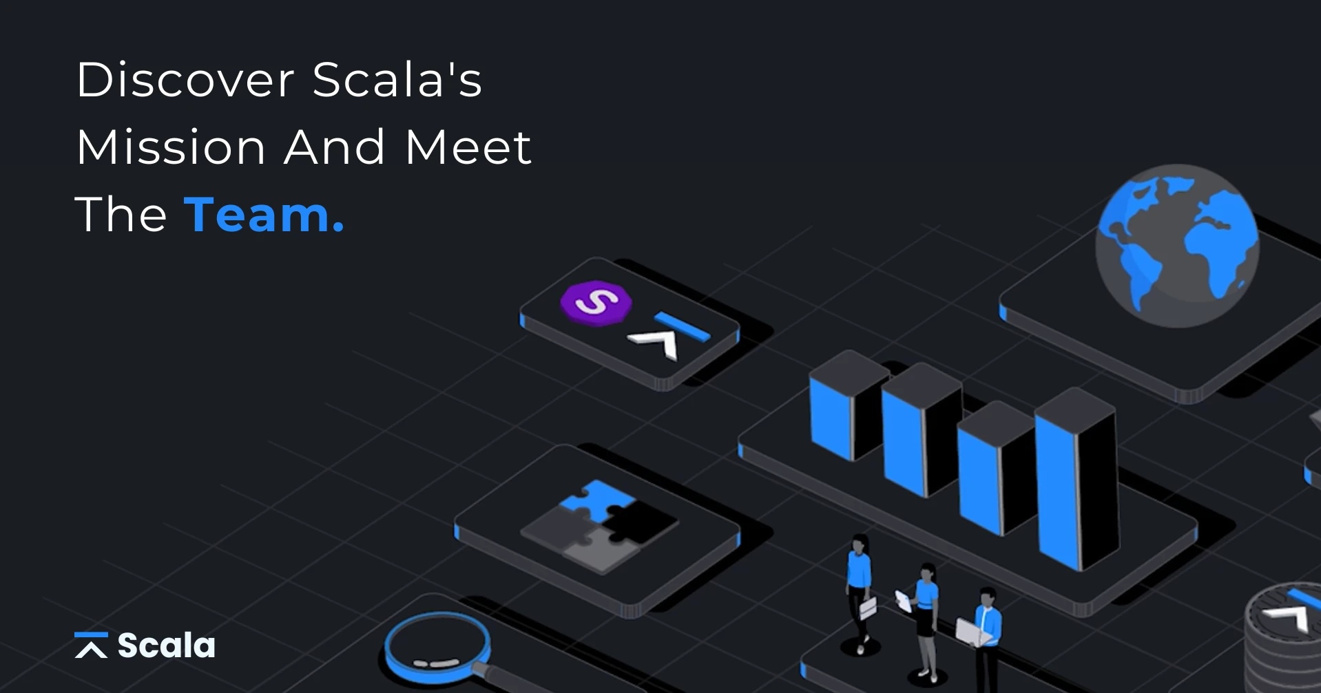 Discover Our Mission And Meet The Team - Scala