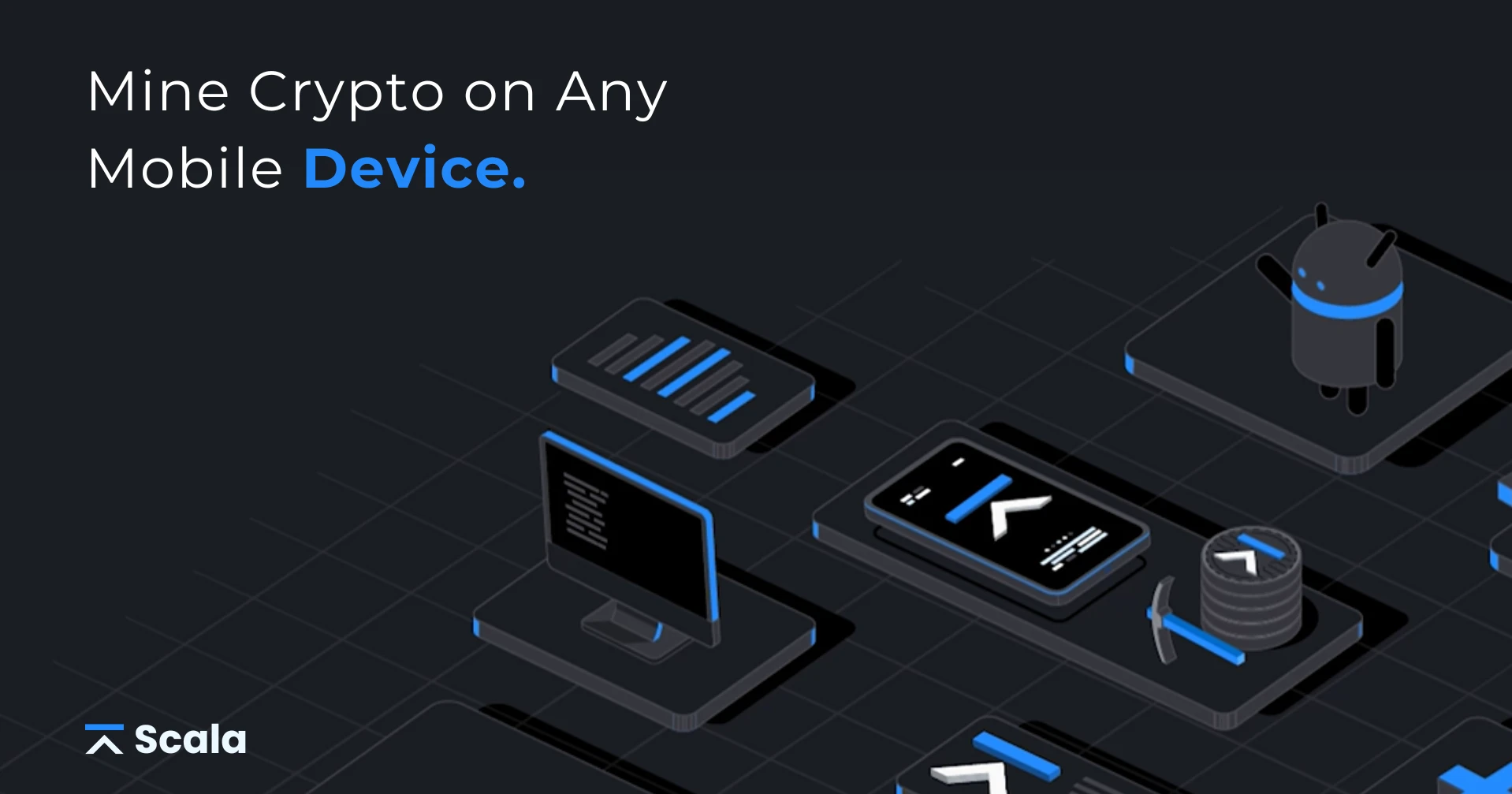 Mine Crypto On Any Mobile Device - Scala