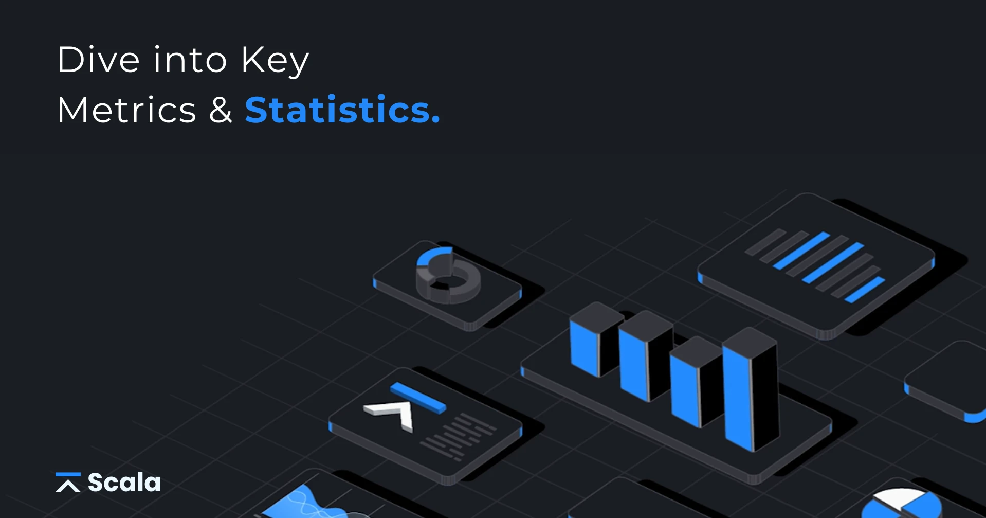 Dive into Key Metrics & Statistics - Scala Dive into Key Metrics & Statistics - Scala
